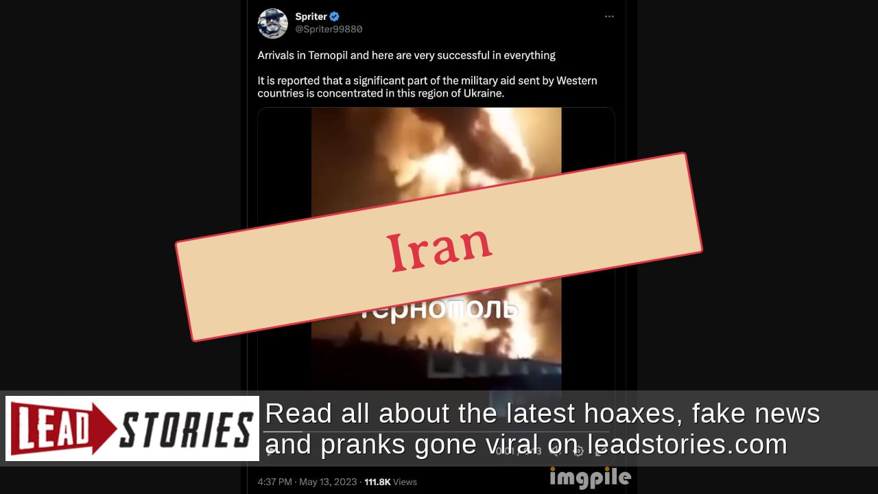 Fact Check: Video Does NOT Show Russian Attack On Ukraine's Ternopil on May 13, 2023 | Lead Stories