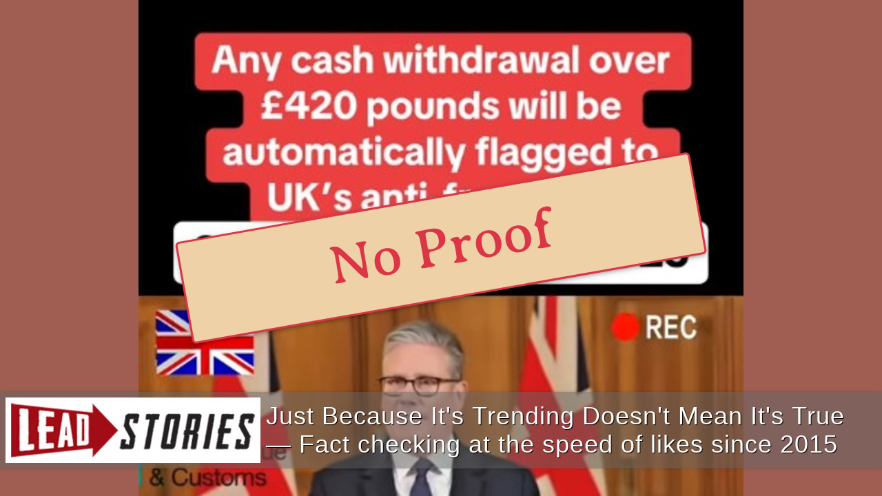 Fact Check: UK Has NOT Announced It Will Flag All Cash Withdrawals In ...