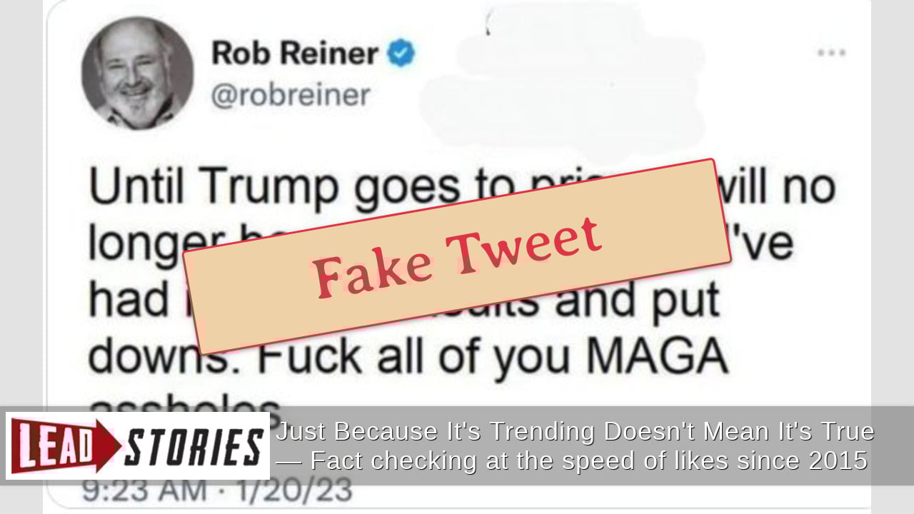Fact Check: Rob Reiner Did NOT Post Anti-Trump Tweet In 2023 -- Fake ...