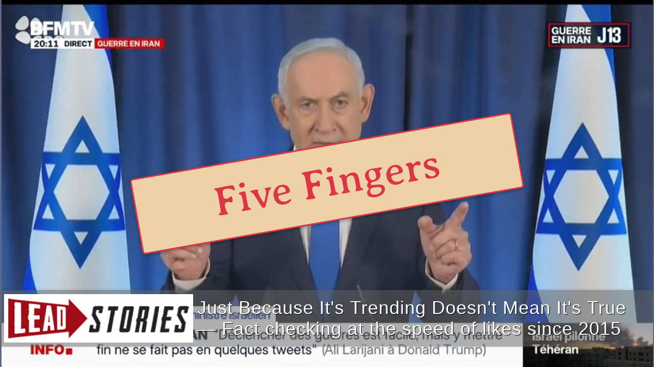 Fact Check: Video Does NOT Show Netanyahu With Six Fingers On His Right ...